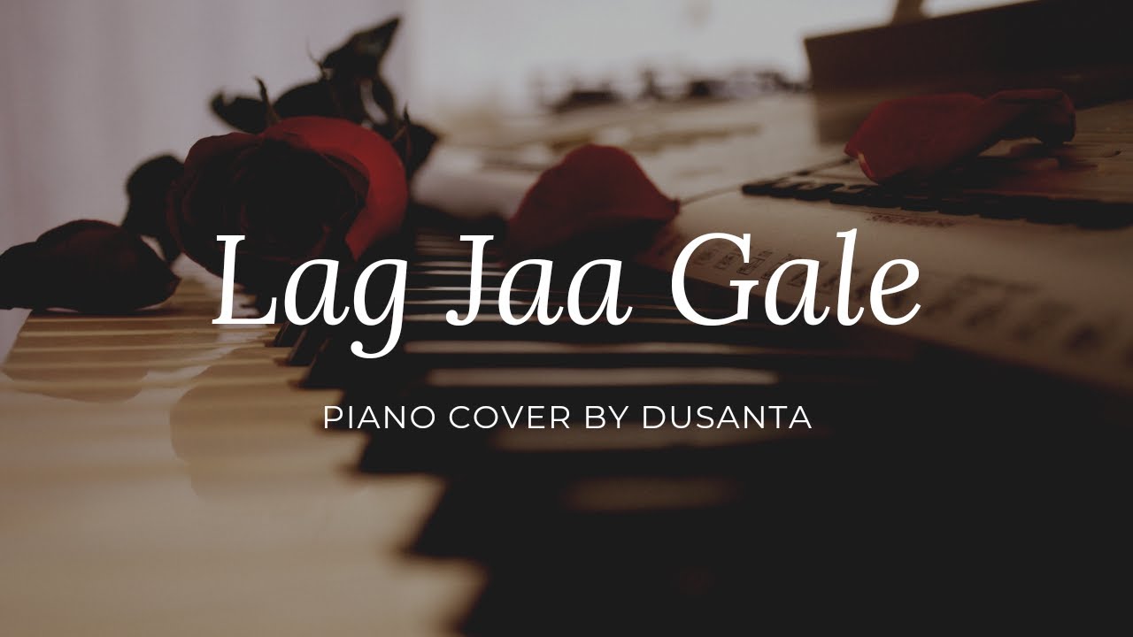 Lag Jaa Gale | Piano Cover | Lata Mangeshkar | Dusanta Angom - YouTube