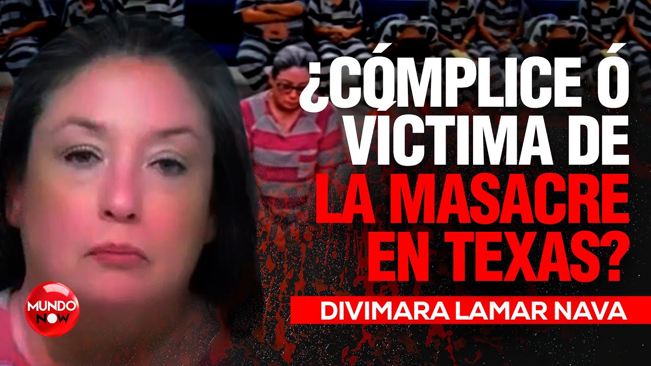 Divimara Lamar Nava: ¿Cómplice o víctima de la Masacre de Texas? - YouTube