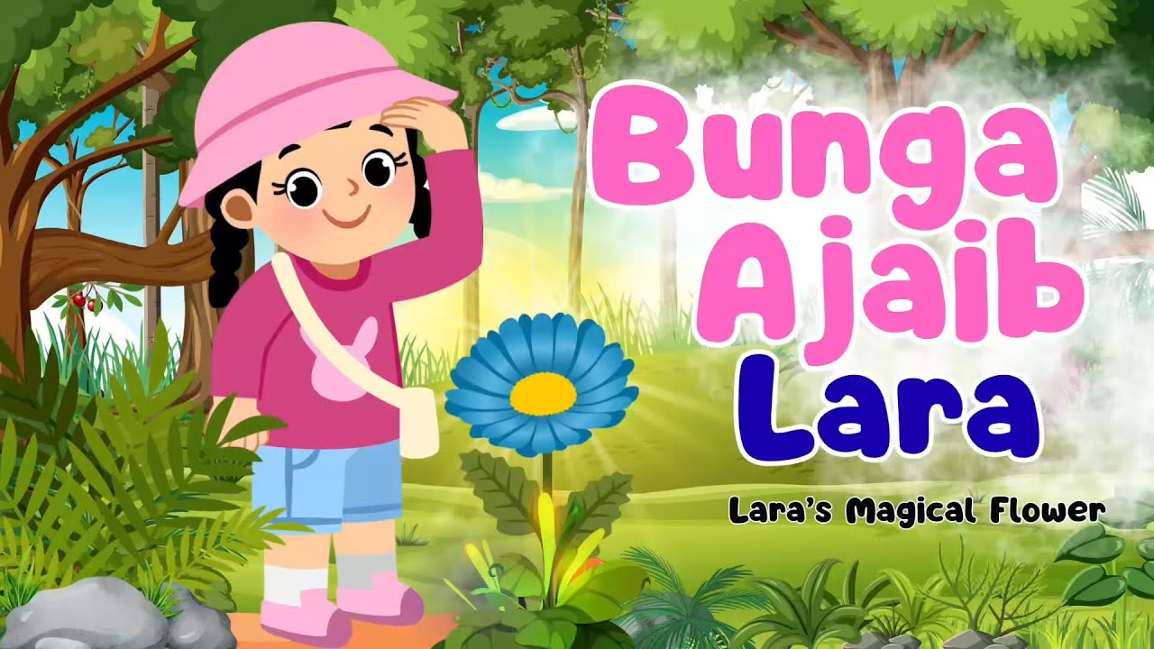 Bunga Ajaib Lara: Hati Tulus vs Iri Hati | Dongeng Anak | Kids Story ...