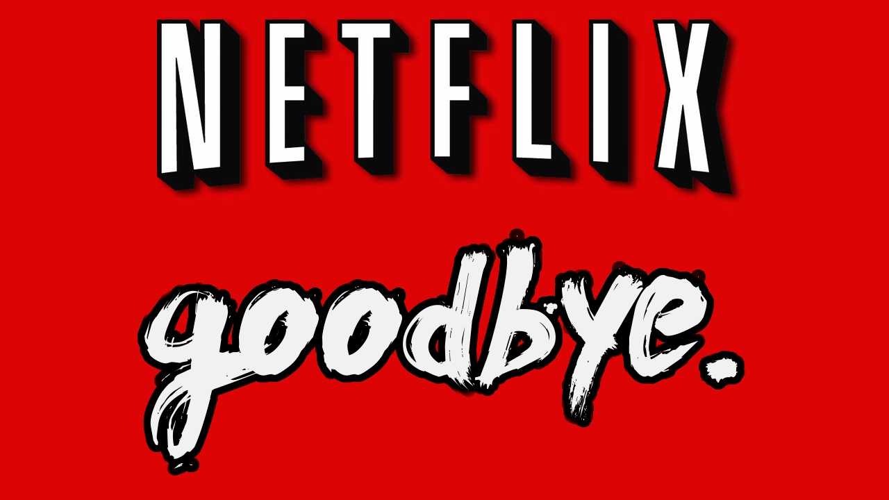 GOODBYE NETFLIX - YouTube