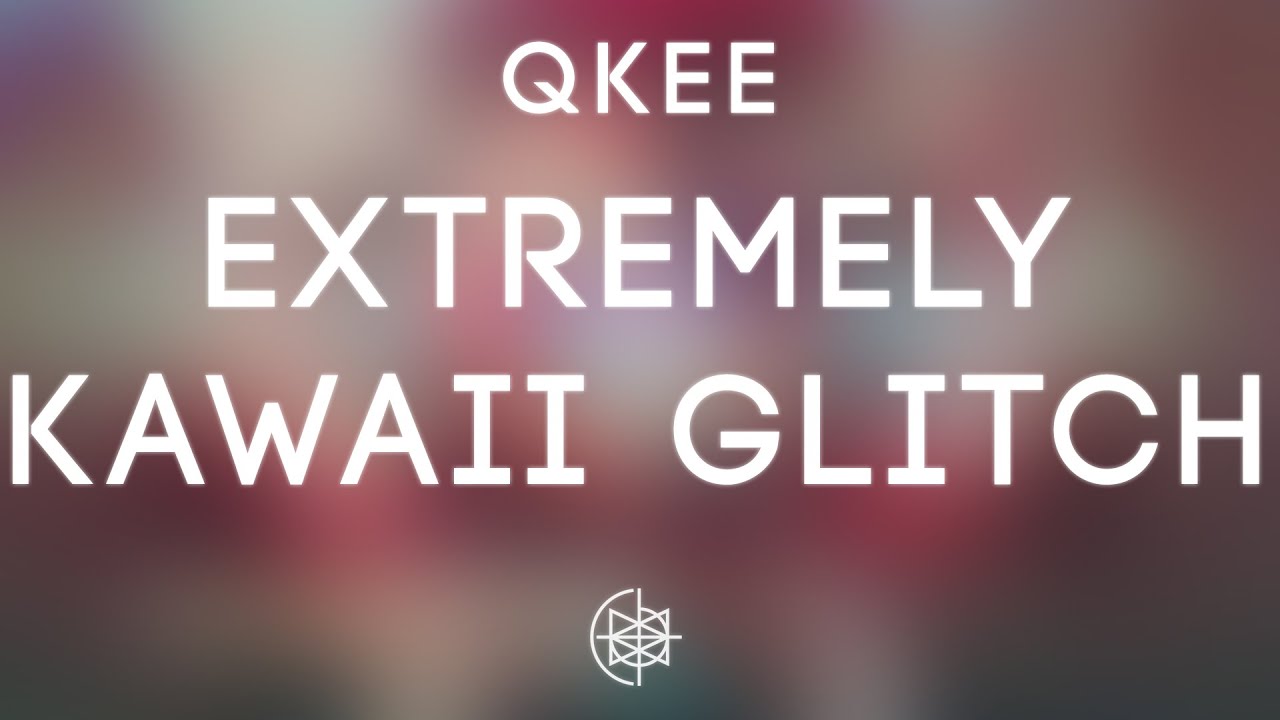 Qkee Extremely Kawaii Glitch Youtube