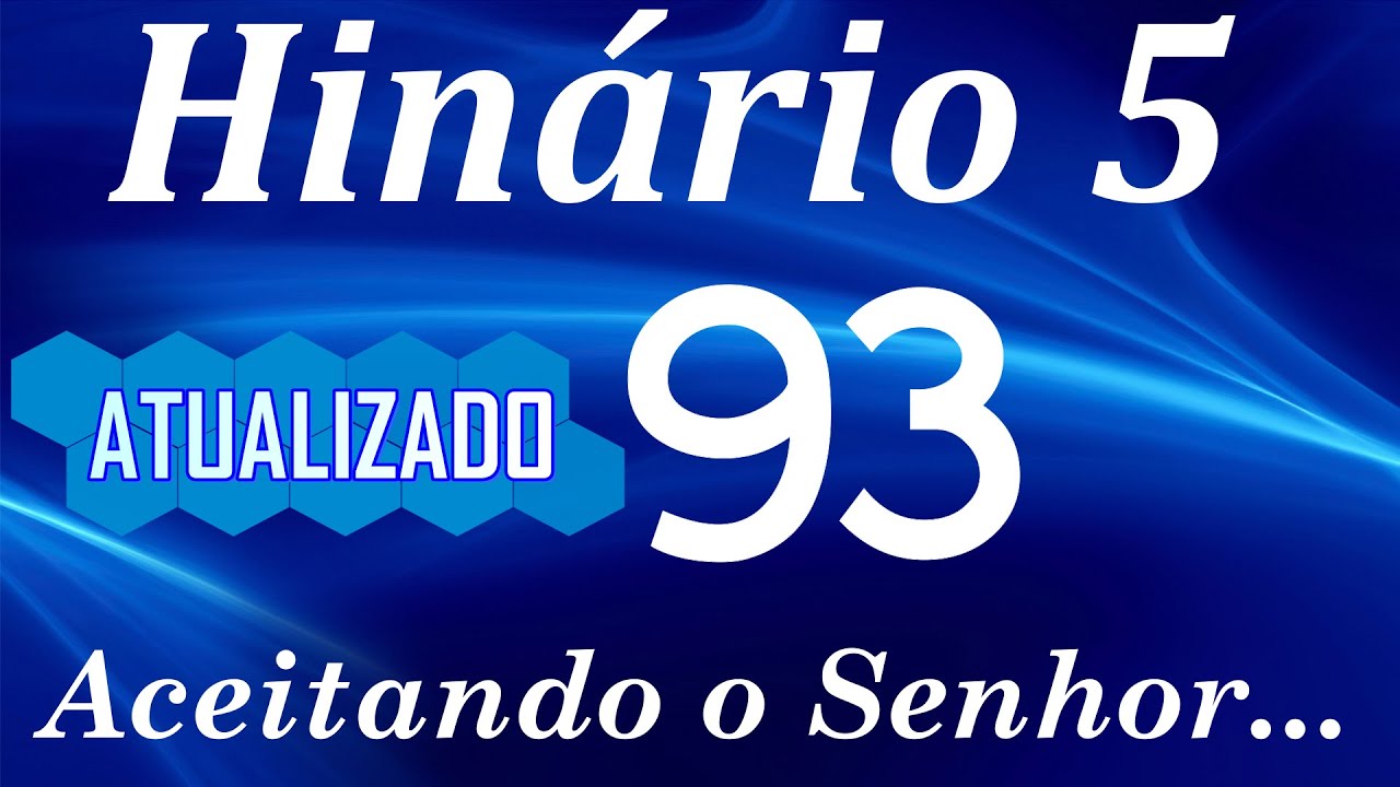HINO 93 CCB - Aceitando ao Senhor - HINÁRIO 5 COM LETRAS - ATUALIZADO ...