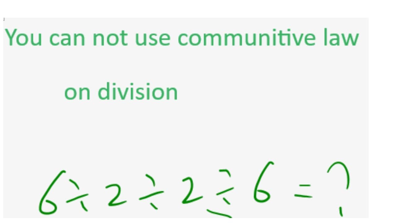 you can not use communitive law and associative law on division - YouTube