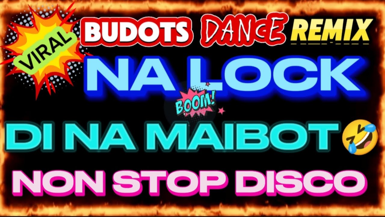 #viral NAG LOCK DI MAIBOT🤣 BUDOTS NON STOP DISCO REMIX 🔥 NAG LOCK DI ...