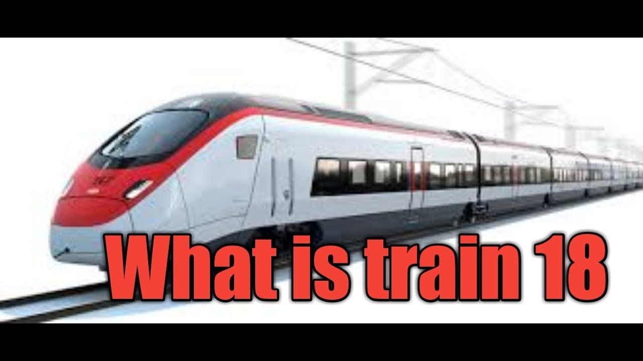 What is Train 18 ? - YouTube