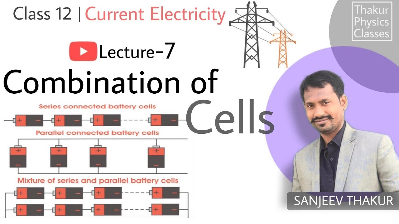 Combination of Cells | Class 12 | Sanjeev Sir | Thakur Physics Classes ...