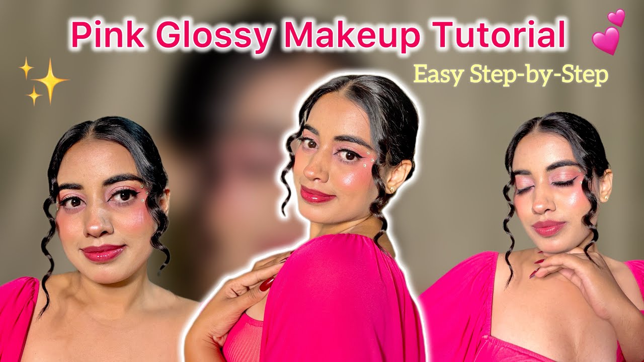 Pink Glossy Makeup Tutorial | Step-by-Step Tutorial | Beginner Friendly ...