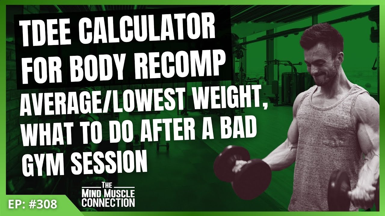 Episode 308: TDEE Calculate Body Recomp, Average/Lowest Weight, What To ...