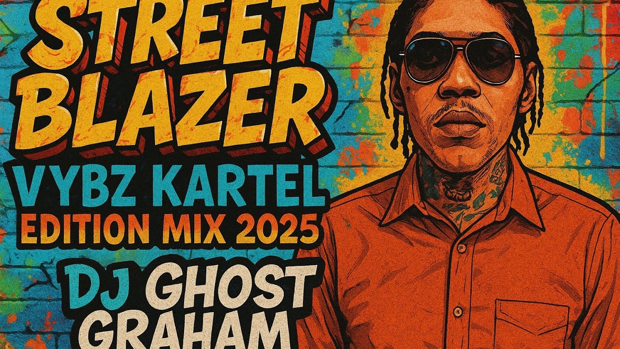 🔥 STREET BLAZER 2025 🔥 Vybz Kartel Edition | DJ Ghost Graham Dancehall ...