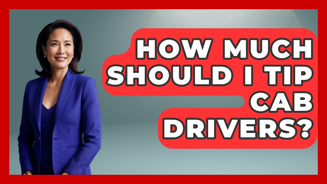 How Much Should I Tip Cab Drivers? | Beyond Borders Etiquette - YouTube