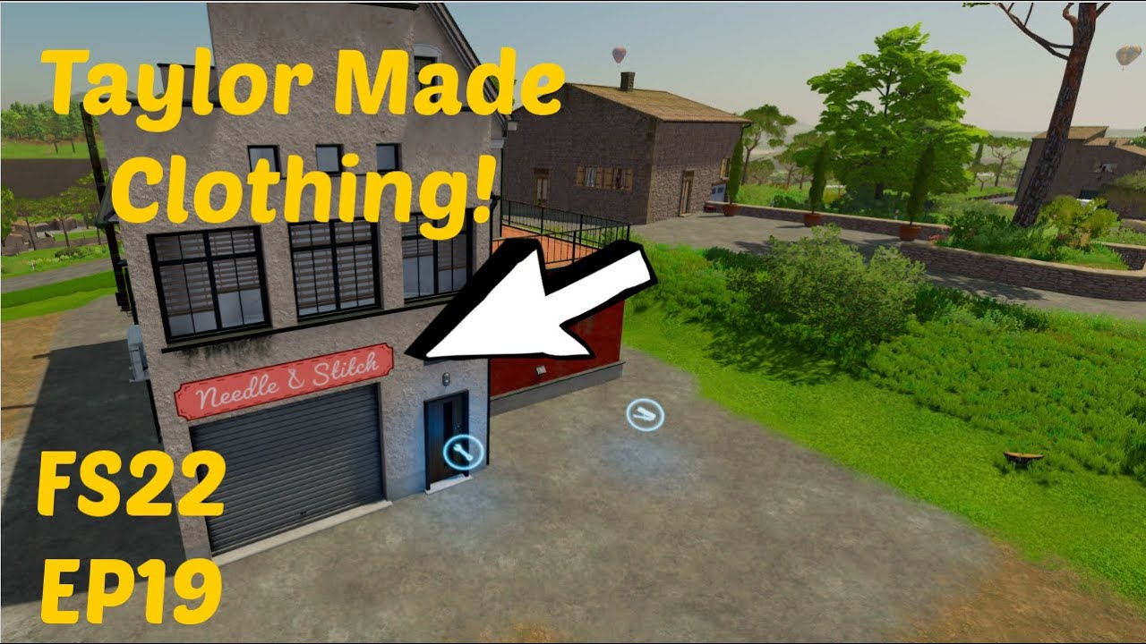 Taylor Made Clothing! | FS22 Start-From-Scratch EP19 Haut-Beyleron ...