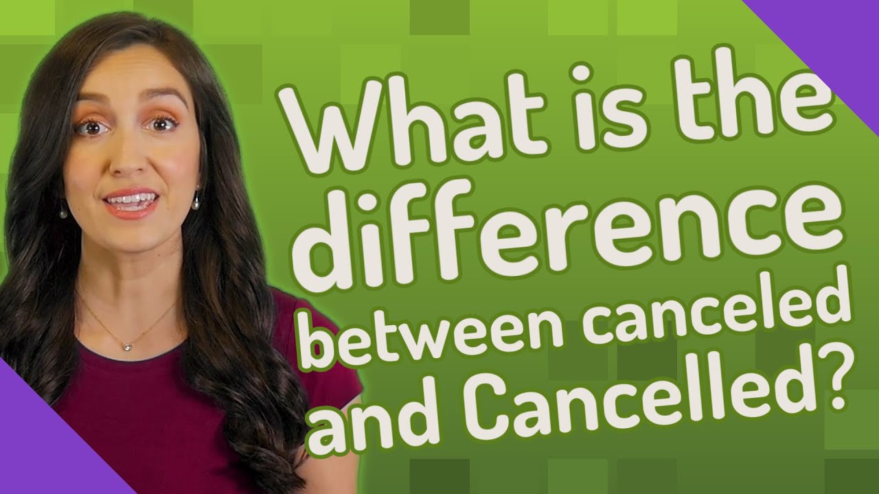 What is the difference between canceled and Cancelled? - YouTube