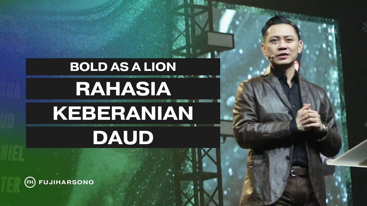 BOLD AS LION - RAHASIA KEBERANIAN DAUD - Fuji Harsono - Official Khotbah - YouTube