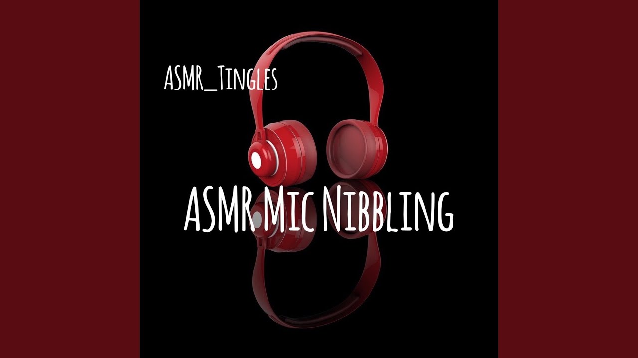 Asmr Mic Nibbling - YouTube Music