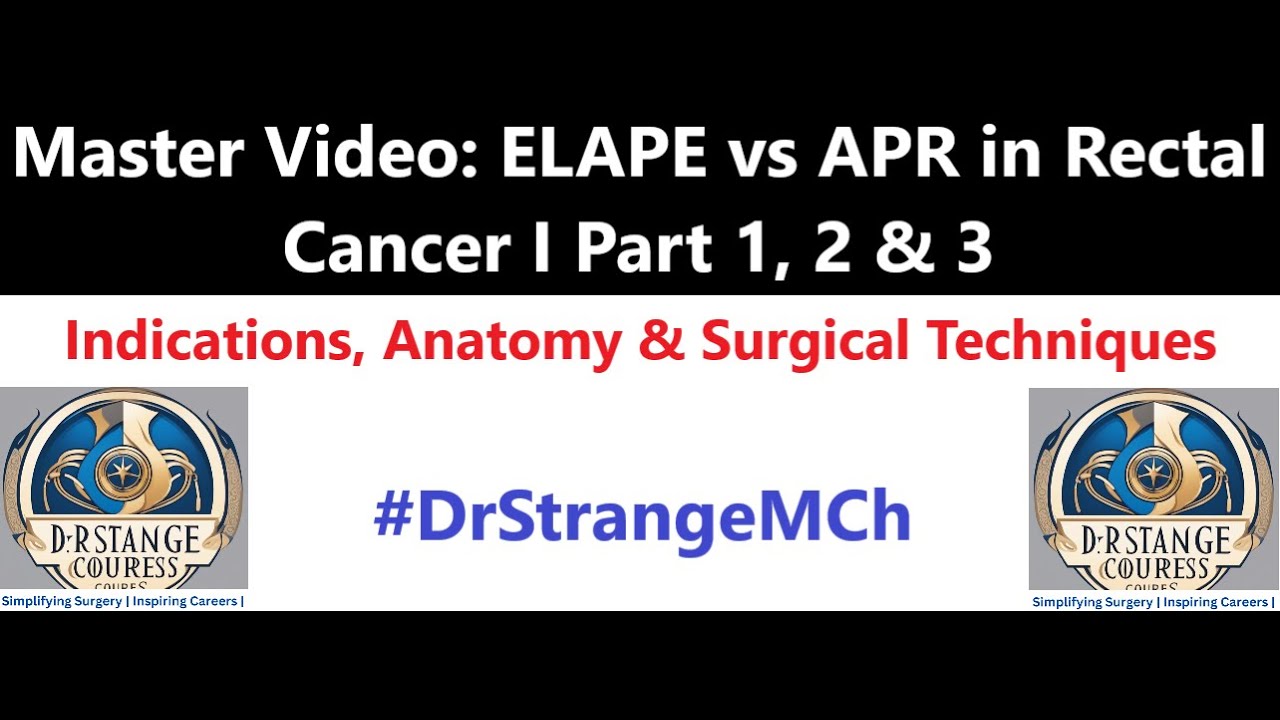 Master Video (Parts 1-3): ELAPE vs APR in Rectal Cancer – Indications ...