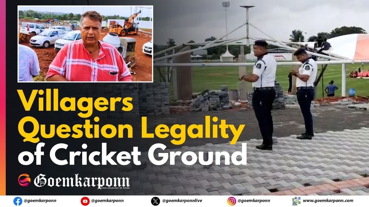 Loutolim Villagers Question Legality of Private Cricket Ground | Sarpanch Flags Irregularities ...