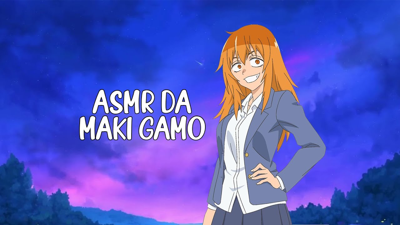 DUBLADORA DA MAKI GAMO FAZ ASMR PRA VOCÊ - YouTube