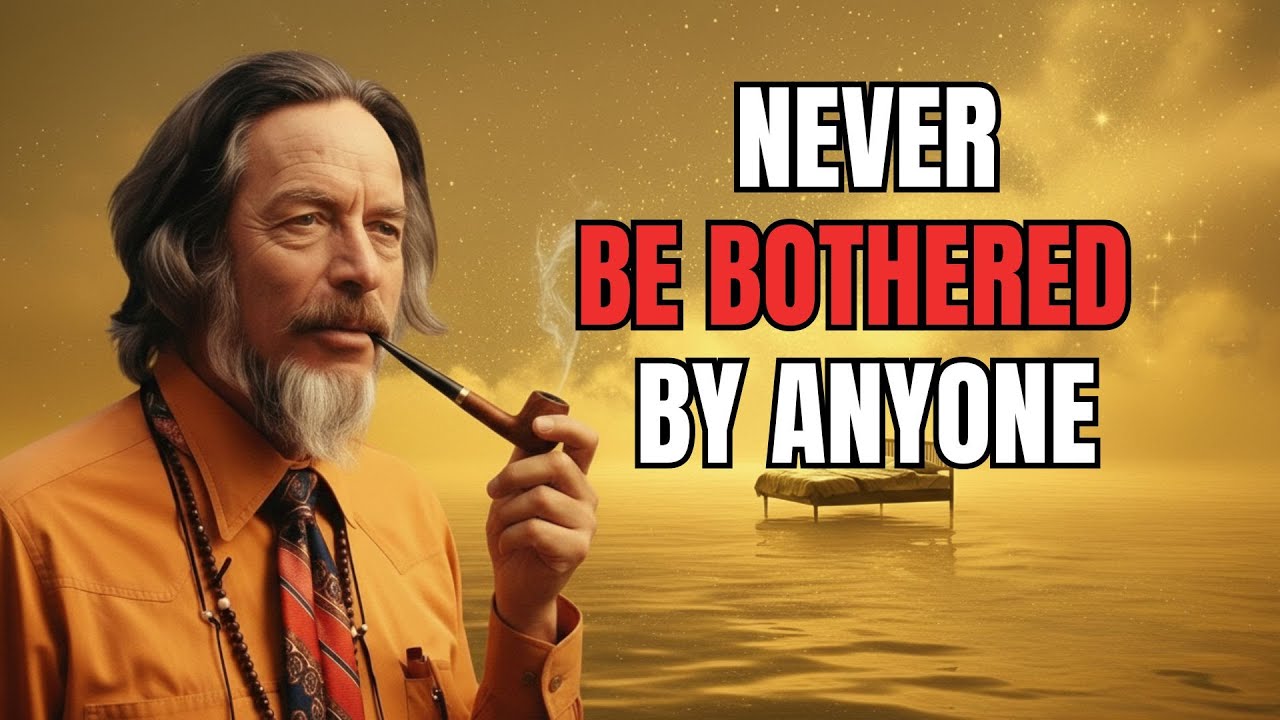 How To Never Be Bothered By Anyone | Alan Watts - YouTube