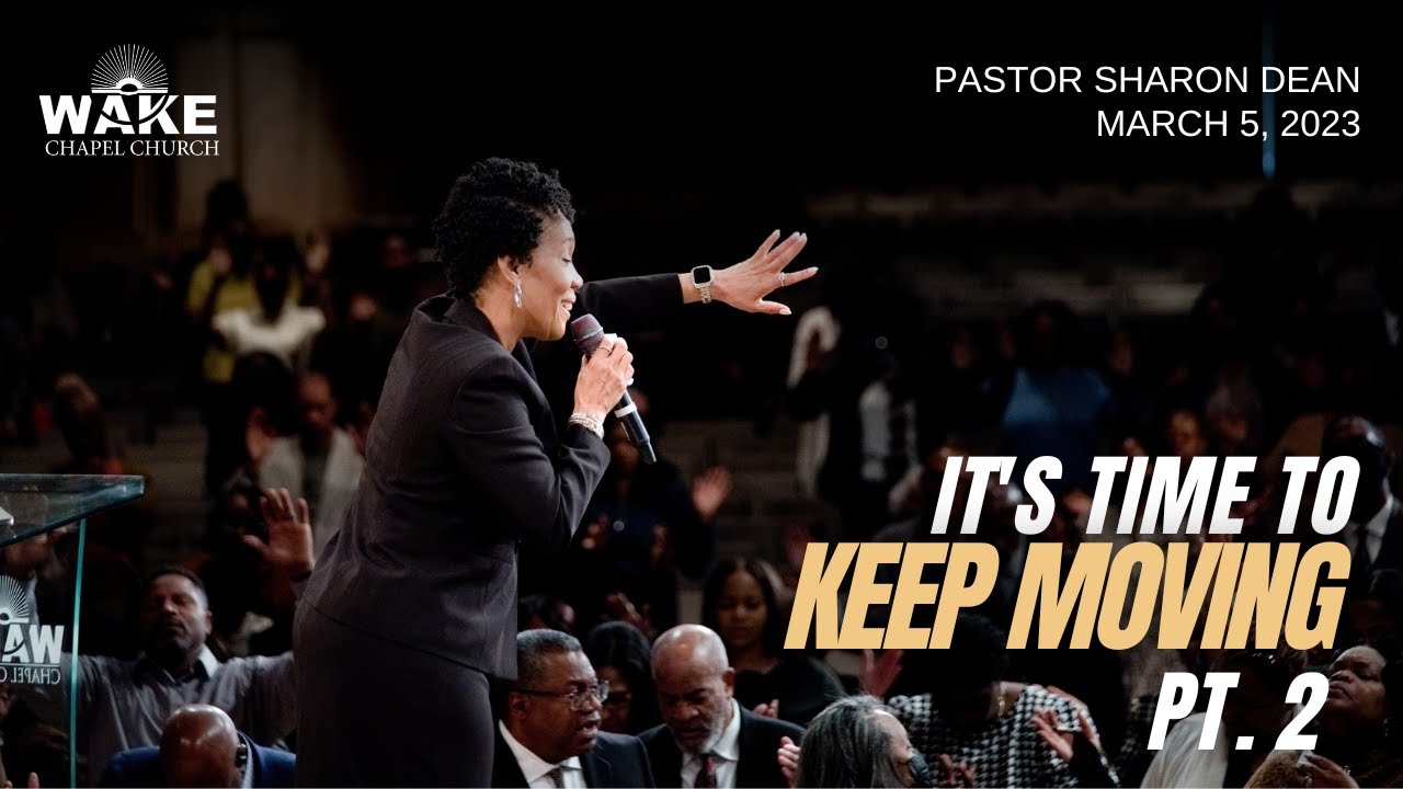 "It's Time to Keep Moving Pt. 2" Pastor Sharon Dean, 9:00am Service ...
