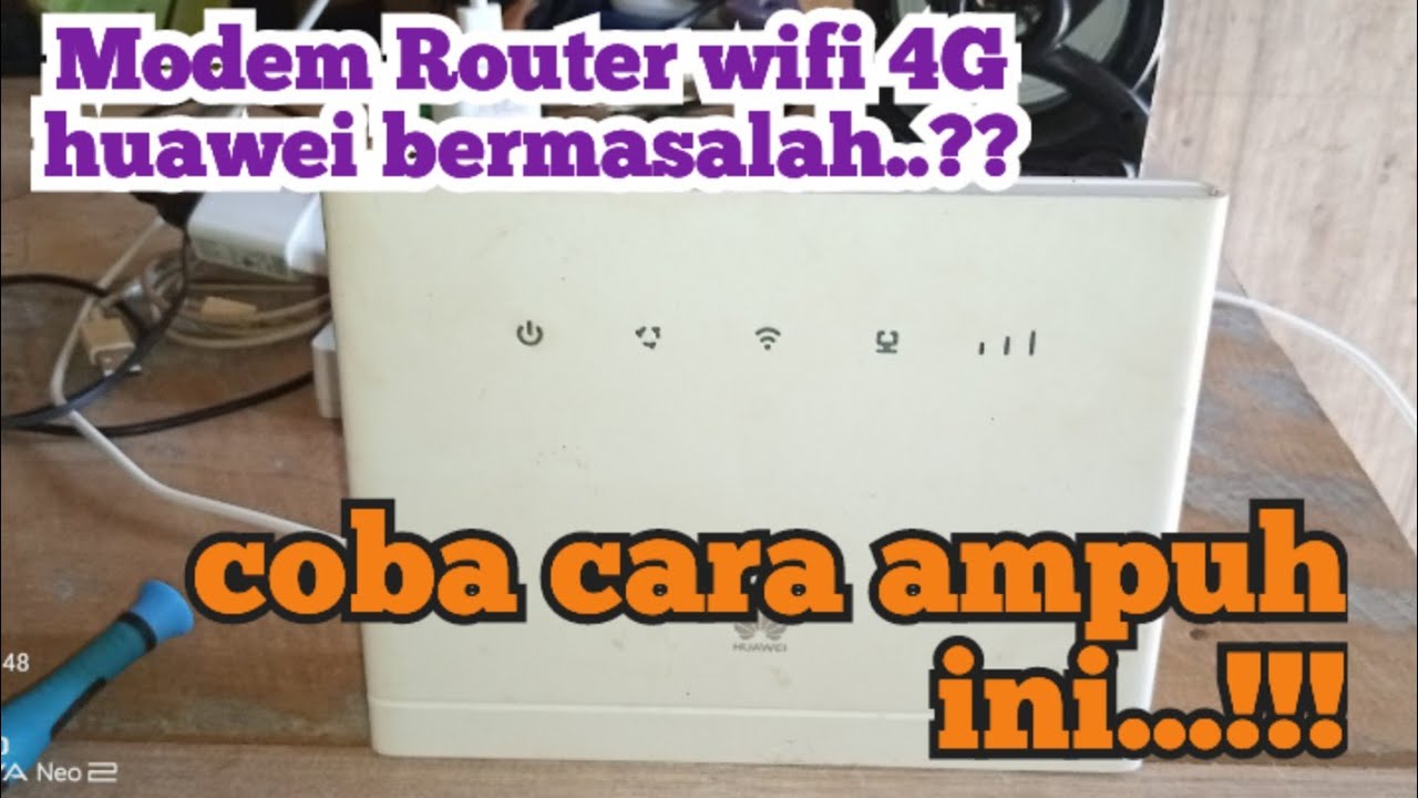 cara ampuh perbaikan router wifi 4G Huawei bermasalah - YouTube