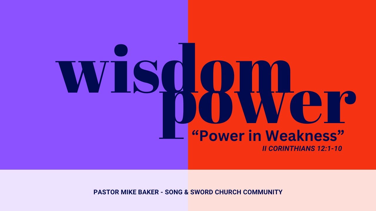 WISDOM AND POWER “Power in Weakness” II Corinthians 12:1-10 - YouTube