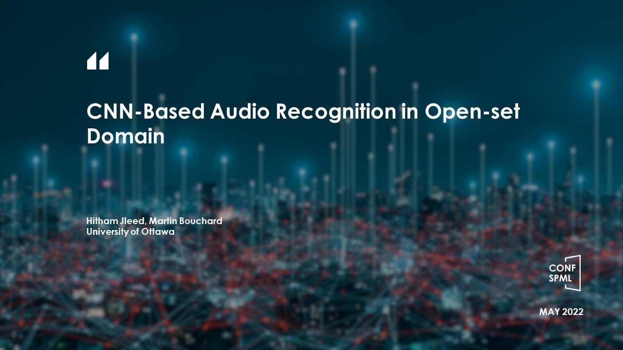 CONF-SPML 2022 – CNN-Based Audio Recognition in Open-set Domain - YouTube