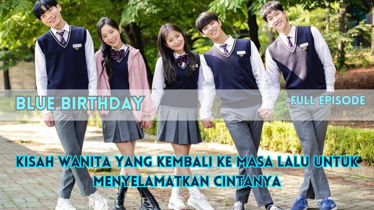 Blue Birthday | Alur Cerita: KISAH WANITA YANG KEMBALI KE MASA LALU ...