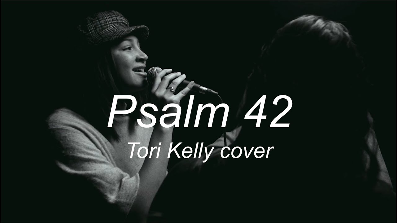Psalm 42 Tori Kelly Cover YouTube psalm-42-tori-kelly-cover-youtube