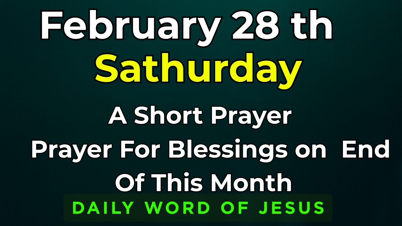 Saturday, February 28, 2026 Prayer for Month End Blessings | 28th ...