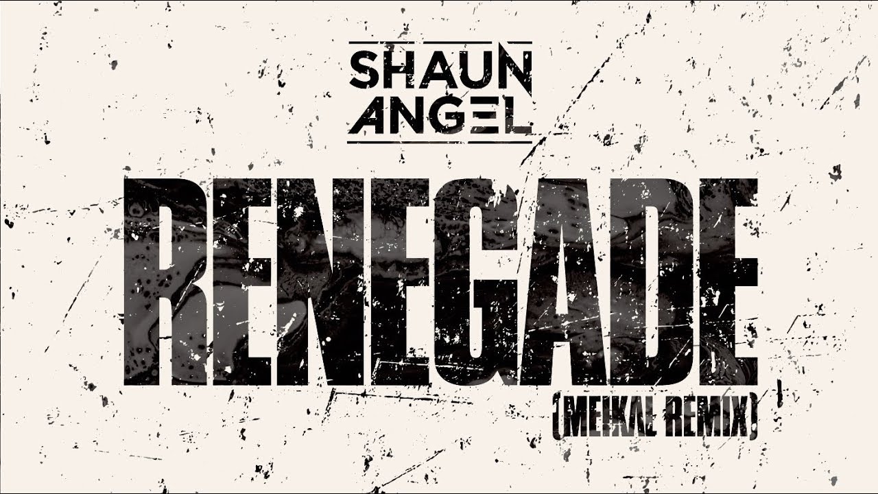 Shaun Angel – Renegade (Meikal Remix) - YouTube