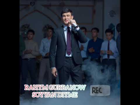 RAHYM GURBANOW SOYYAN DIYME