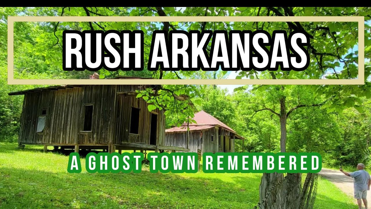 Rush Arkansas | A Ghost Town to Remember - YouTube