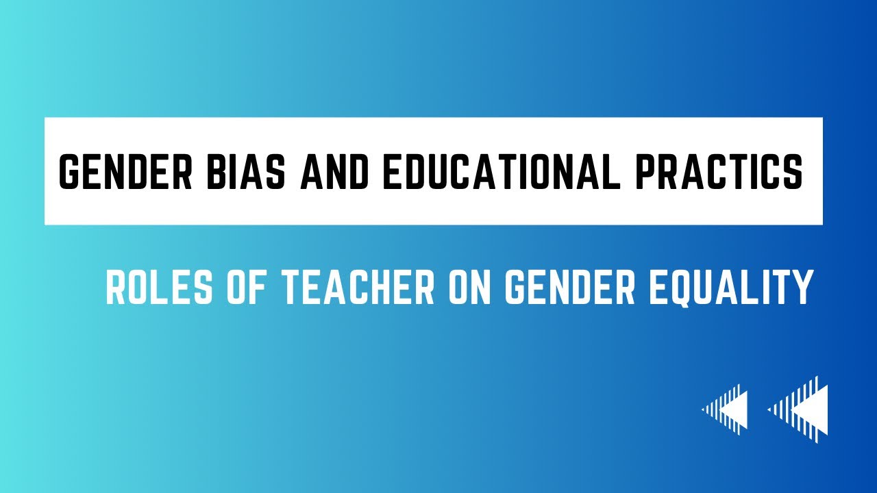 Gender Bias and Educational Practices | Roles of on Gender Equality ...