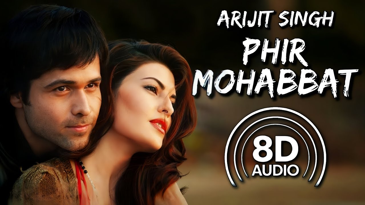 Phir Mohabbat (8D Audio) Arijit Singh || Saim Bhatt || Mohammed Irfan ...