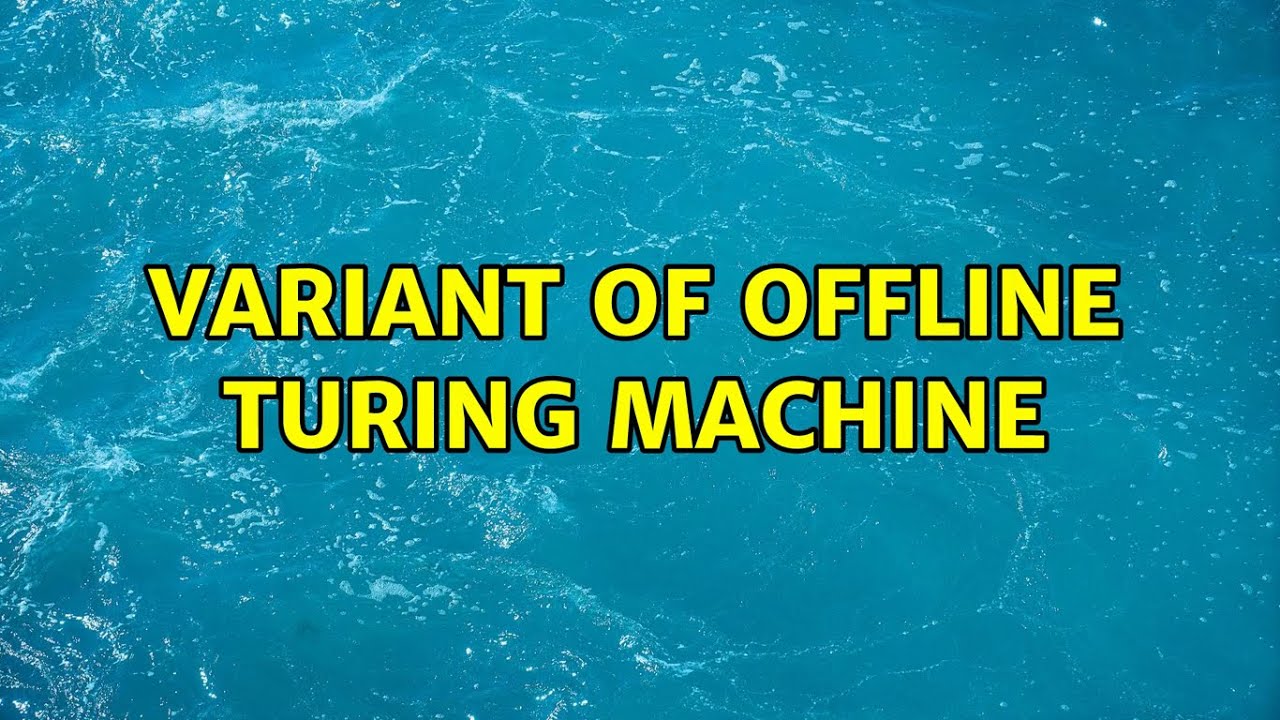 Variant of offline Turing machine - YouTube