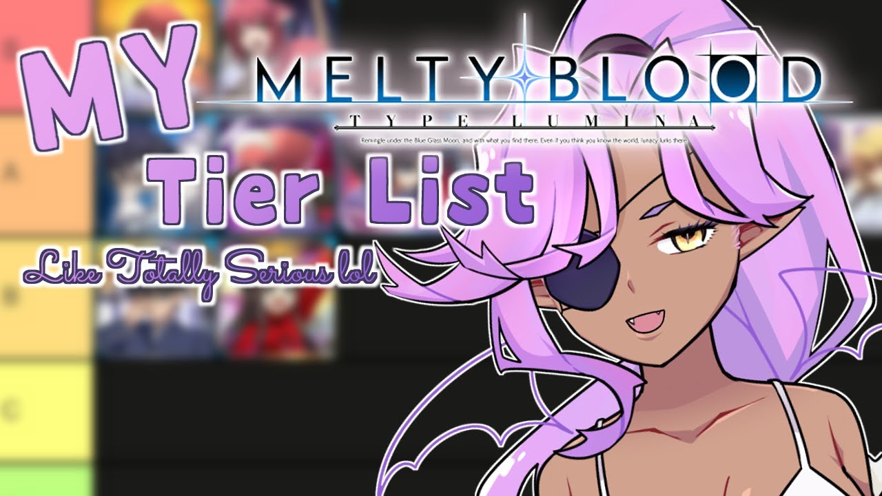 MY Tier List For Melty Blood Type Lumina Characters that We ve Seen my-tier-list-for-melty-blood-type-lumina-characters-that-we-ve-seen