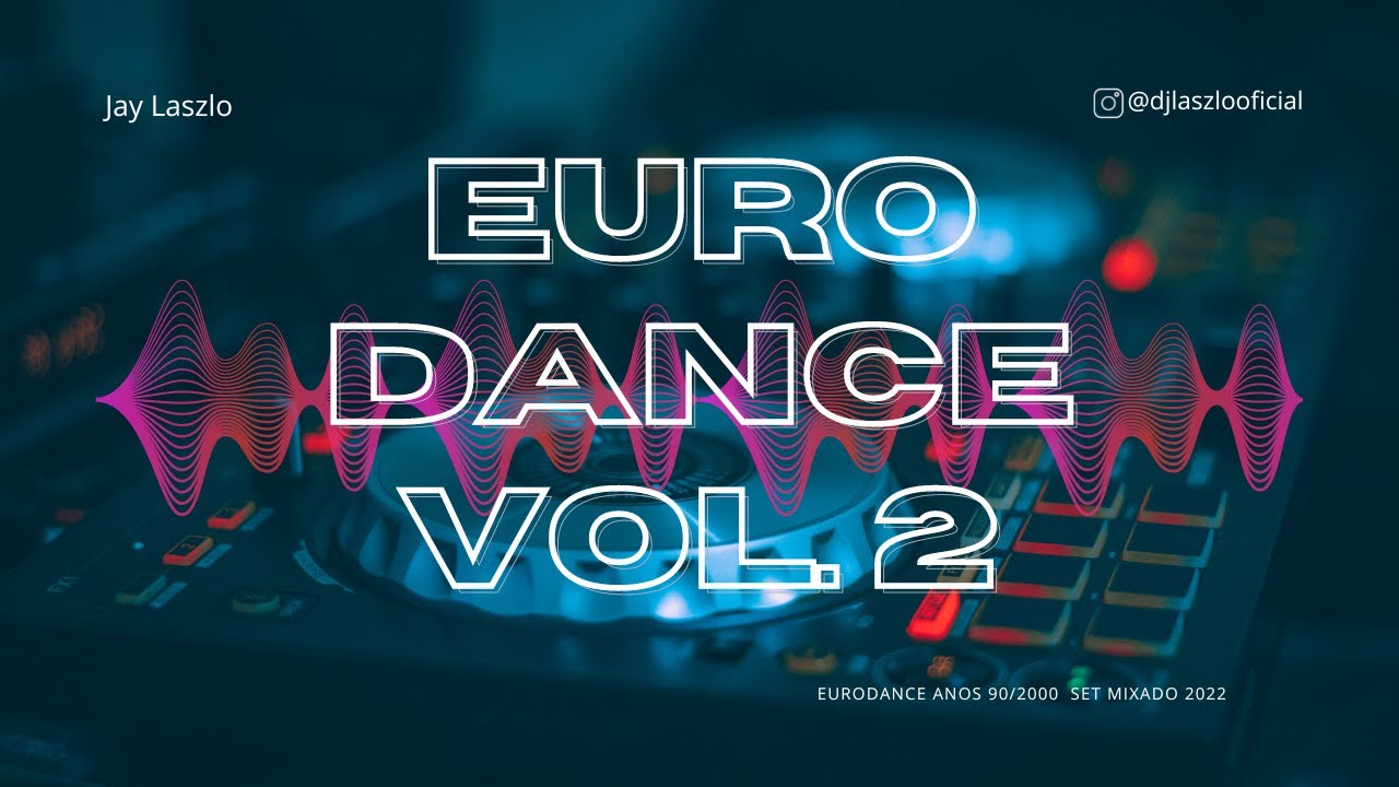 Jay Laszlo - As Melhores do Eurodance Vol.2 - 2022 - YouTube