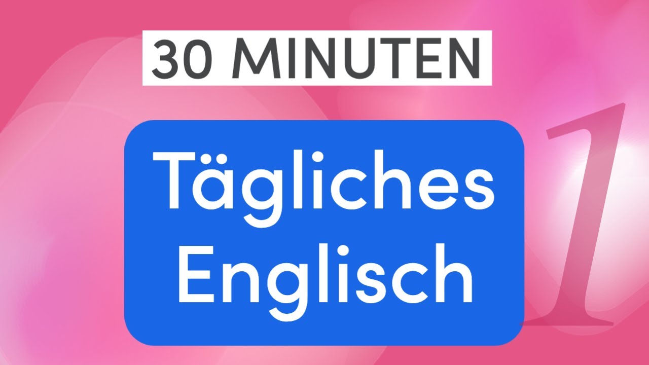 Tägliches Englisch in 30 Minuten: Lerne die wichtigsten alltäglichen ...