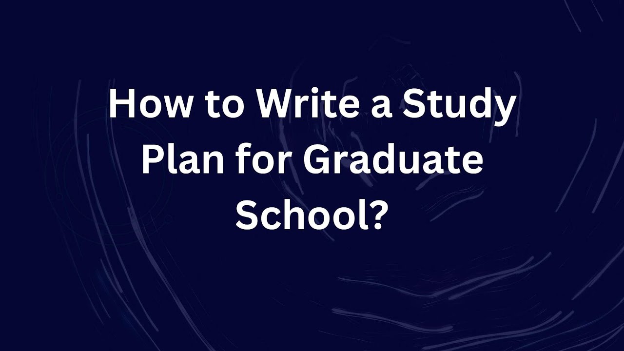 How to Write a Study Plan for Graduate School? - YouTube