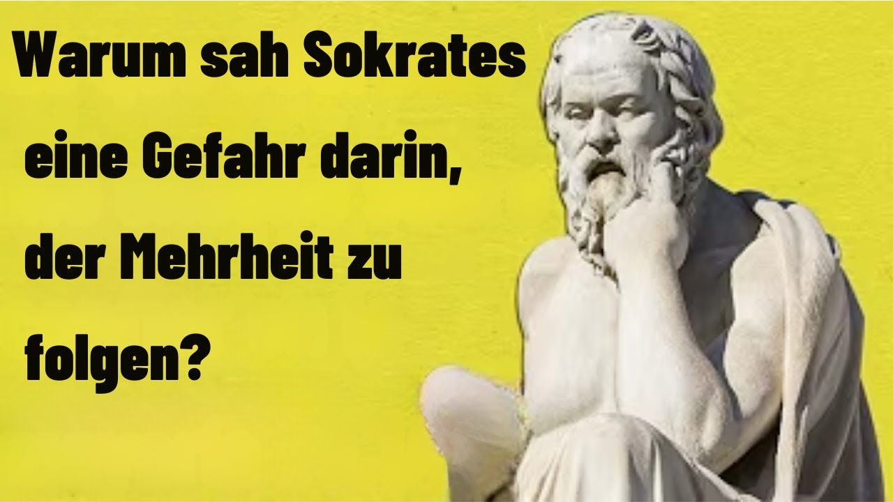 Warum sah Sokrates eine Gefahr darin, der Mehrheit zu folgen? - YouTube