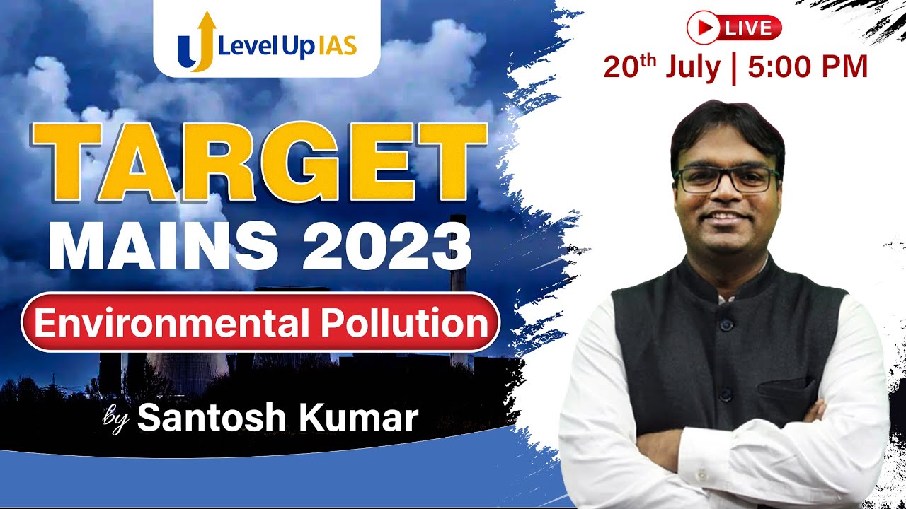 Environmental Pollution | Target Mains 2023 | by Santosh Kumar - YouTube