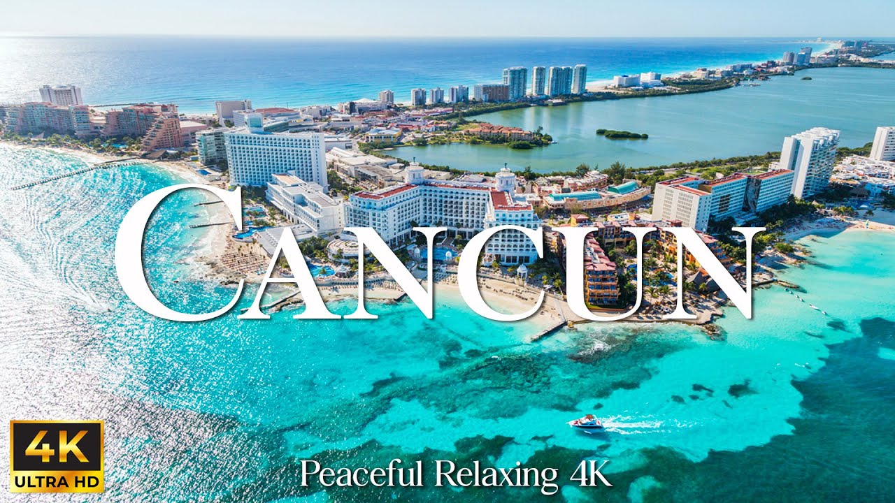 Cancun, Mexico 4K Amazing Film - Stunning Footage, Scenic Relaxation ...