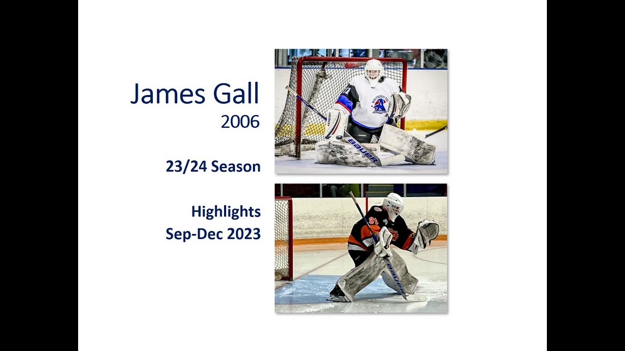 2023 James Gall 2006 Elite Goalie Age 17 U18AAA JuniorAP - Sep 2023 to ...