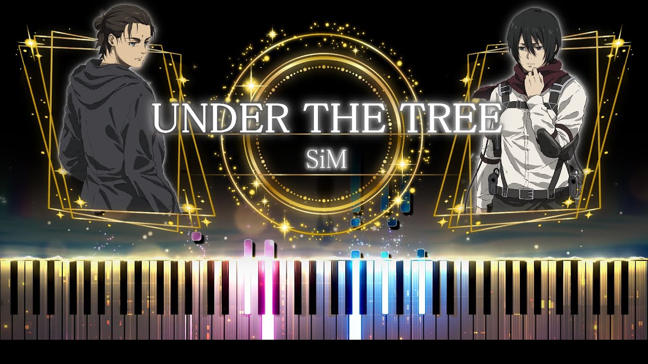 【ピアノ採譜】進撃の巨人 The Final Season 完結編(前編) 主題歌 / UNDER THE TREE - SiM - YouTube
