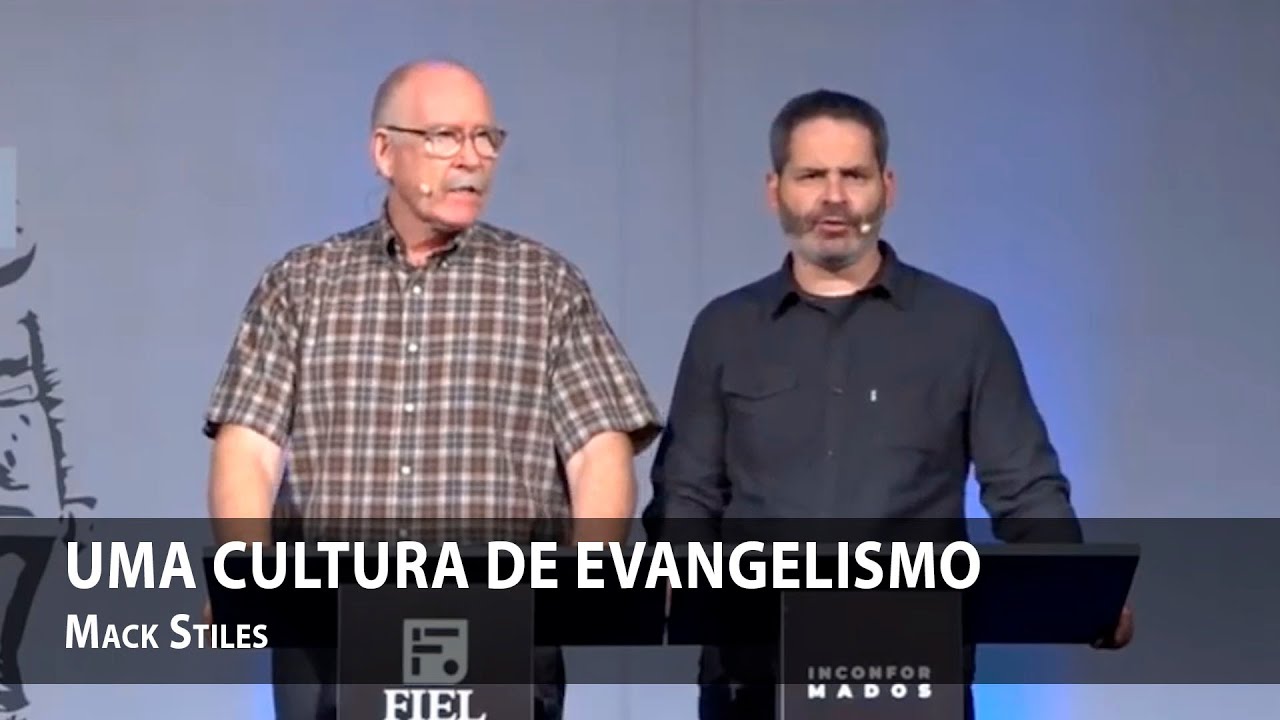 Uma cultura de evangelismo – Mack Stiles - YouTube
