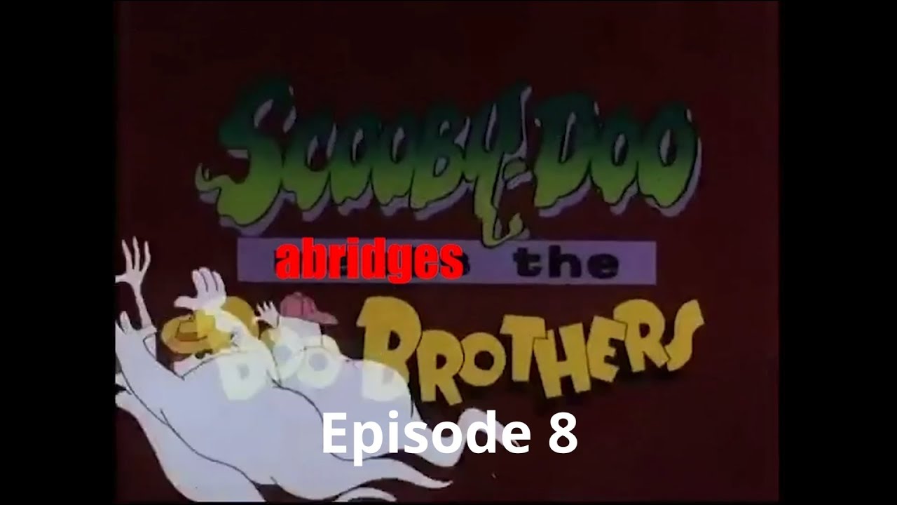 Scooby Doo Abridges the Boo Brothers Episode 8 - YouTube