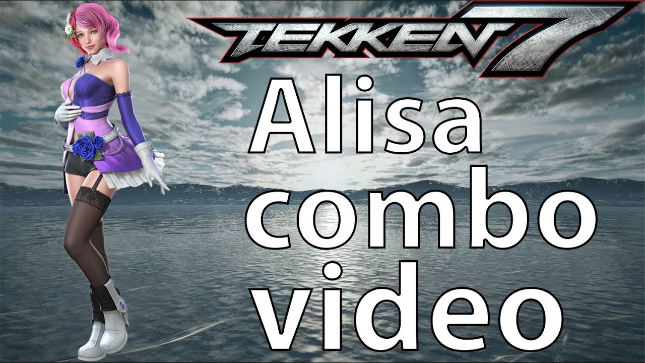 Tekken 7 Alisa combo video - YouTube