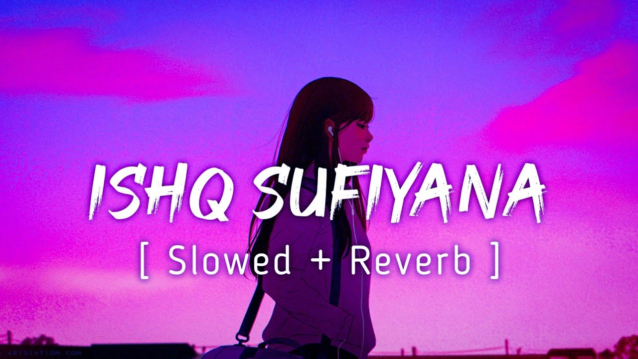 Ishq Sufiyana Lyrical Slowed Reverb Vishal Shekhar Music Lyrics Youtube