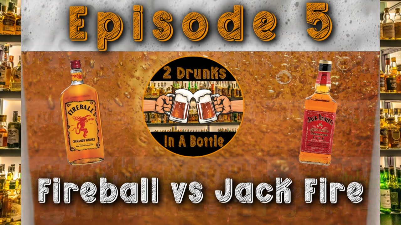 2 Drunks In A Bottle Episode 5: Fireball vs Jack Fire - YouTube