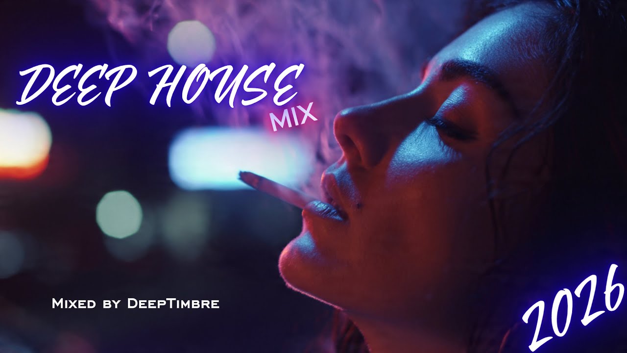 The Best of Vocal Deep House Music Mix 2026 #1 | Mixed by DeepTimbre ...